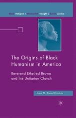 The Origins of Black Humanism in America: Reverend Ethelred Brown and ...