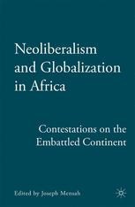 Neoliberalism and Globalization in Africa: Contestations from the ...