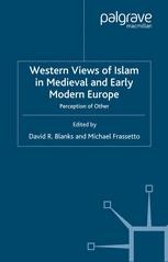 Western Views of Islam in Medieval and Early Modern Europe: Perception ...