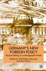 Germany's New Foreign Policy: Decision-Making in an Interdependent ...