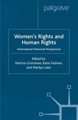 Women's Rights and Human Rights: International Historical Perspectives ...