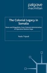 The Colonial Legacy in Somalia: Rome and Mogadishu: from Colonial ...
