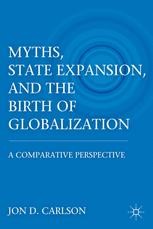 Myths, State Expansion, and the Birth of Globalization: A Comparative ...