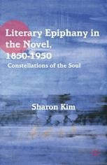 Literary Epiphany in the Novel, 1850–1950: Constellations of the Soul ...