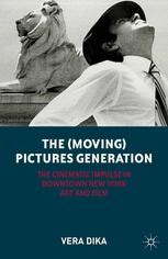 The (Moving) Pictures Generation: The Cinematic Impulse in Downtown New ...