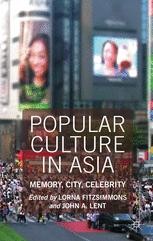 Popular Culture in Asia: Memory, City, Celebrity | Springer Nature Link