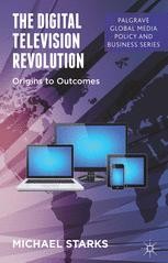 The Digital Television Revolution: Origins to Outcomes | Springer ...