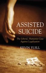 Assisted Suicide: The Liberal, Humanist Case Against Legalization ...