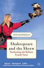 Shakespeare and the Shrew: Performing the Defiant Female Voice ...