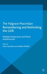 Remembering and Rethinking the GDR: Multiple Perspectives and Plural ...