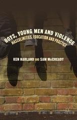 Boys, Young Men and Violence: Masculinities, Education and Practice ...