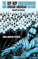 The Hip-Hop Underground and African American Culture: Beneath the ...