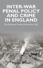 Inter-war Penal Policy and Crime in England: The Dartmoor Convict ...