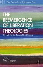 The Reemergence of Liberation Theologies: Models for the Twenty-First ...