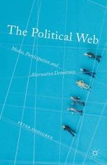 The Political Web: Media, Participation and Alternative Democracy ...