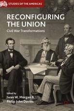 Reconfiguring the Union: Civil War Transformations | Springer Nature ...