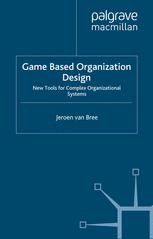 Game Based Organization Design: New tools for complex organizational ...