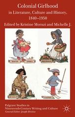 Colonial Girlhood in Literature, Culture and History, 1840-1950 ...