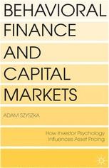 Behavioral Finance and Capital Markets: How Psychology Influences ...