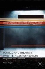 Politics and Theatre in Twentieth-Century Europe: Imagination and ...