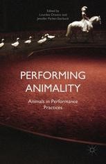Performing Animality: Animals in Performance Practices | Springer ...