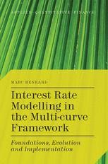 Interest Rate Modelling in the Multi-Curve Framework: Foundations ...