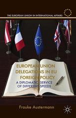 European Union Delegations in EU Foreign Policy: A Diplomatic Service ...