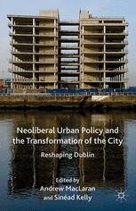 Neoliberal Urban Policy and the Transformation of the City: Reshaping ...
