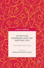 Affective Disorder and the Writing Life: The Melancholic Muse ...