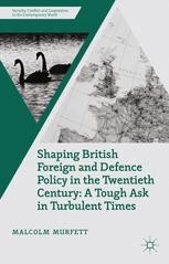 Shaping British Foreign and Defence Policy in the Twentieth Century: A ...