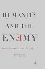 Humanity and the Enemy: How Ethics Can Rid Politics of Violence ...