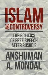 Islam and Controversy: The Politics of Free Speech After Rushdie ...