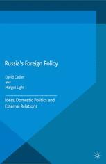 Russia's Foreign Policy: Ideas, Domestic Politics and External ...