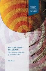 Accelerating Academia: The Changing Structure of Academic Time ...