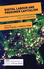 Digital Labour and Prosumer Capitalism: The US Matrix | SpringerLink