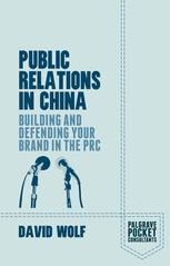 Public Relations in China: Building and Defending your Brand in the PRC ...