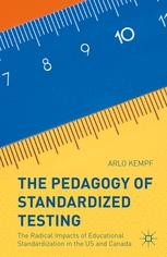 The Pedagogy of Standardized Testing: The Radical Impacts of ...