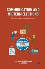 Communication and Midterm Elections: Media, Message, and Mobilization ...