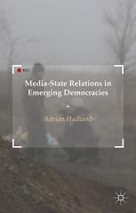 Media-State Relations in Emerging Democracies | Springer Nature Link ...