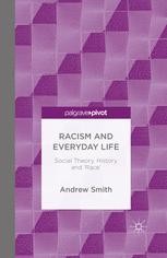 Racism and Everyday Life: Social Theory, History and 'Race' | Springer ...