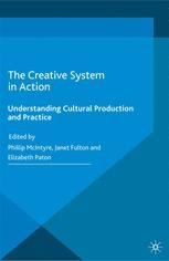 The Creative System in Action: Understanding Cultural Production and ...