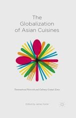 The Globalization of Asian Cuisines: Transnational Networks and ...
