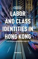 Labor and Class Identities in Hong Kong: Class Processes in a ...