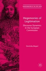 Hegemonies of Legitimation: Discourse Dynamics in the European ...