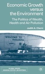 Economic Growth Versus the Environment: The Politics of Wealth, Health ...