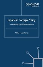 Japanese Foreign Policy: The Emerging Logic of Multilateralism ...