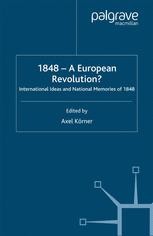 1848 — A European Revolution?: International Ideas and National ...