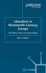 Liberalism in Nineteenth Century Europe: The Political Culture of ...