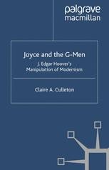 Joyce and the G-Men: J. Edgar Hoover’s Manipulation of Modernism ...