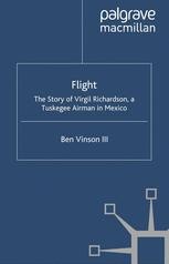 Flight: The Story of Virgil Richardson, A Tuskegee Airman in Mexico ...